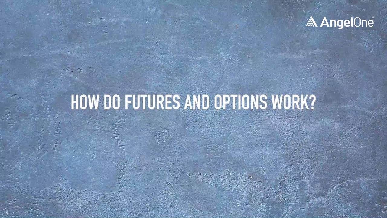 How to Trade in Futures and Options: Beginners Guide | Angel One