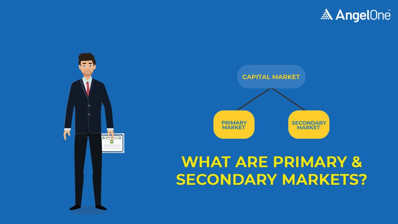 Types of Capital Market: Primary & Secondary | Angel One