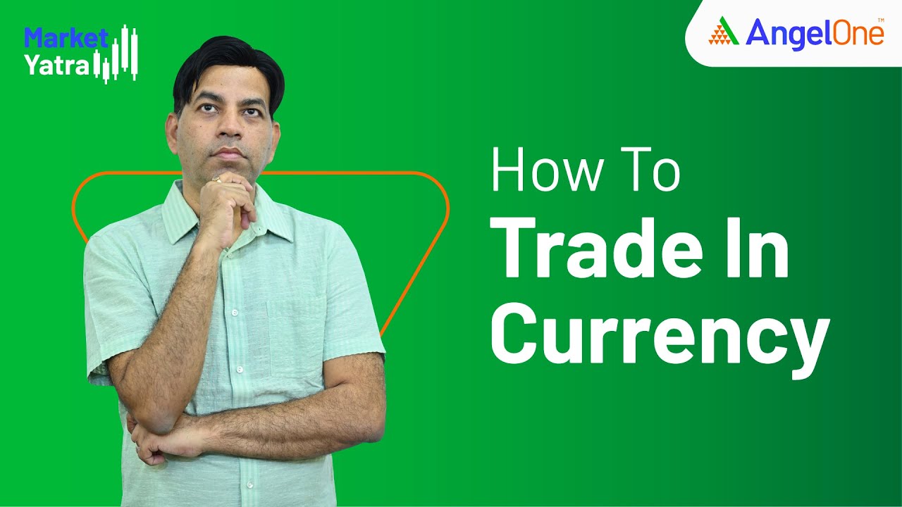 How to Trade Currency? Currency Trading Basics | Angel One