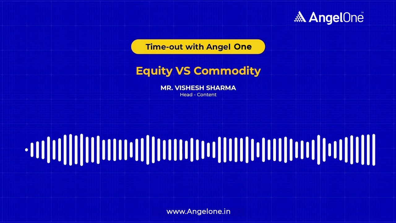 Equity vs Commodity | Understanding the Difference | Angel One