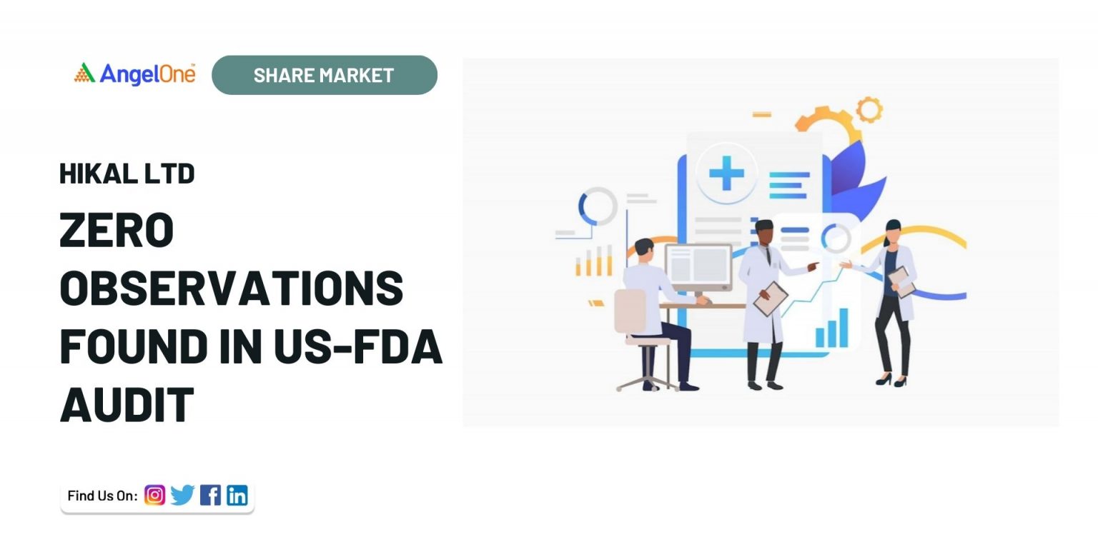Hikal Announces US FDA Audit with Zero Observations | Angel One