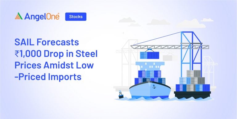 SAIL Sees ₹1,000 Steel Price Drop from Cheap Imports | Angel One