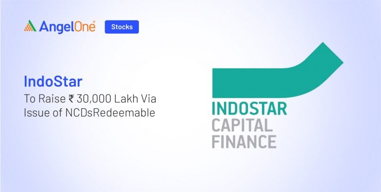 IndoStar Public Issue ₹30000 Lakh NCDs launched | Angel One